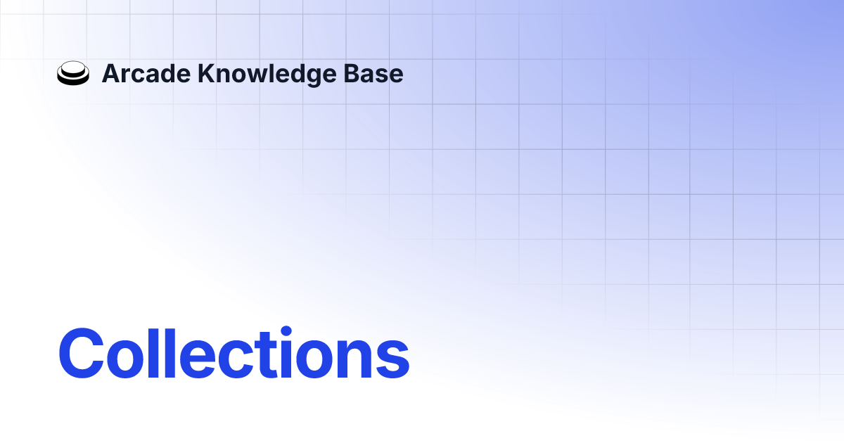 Collections | Arcade Knowledge Base