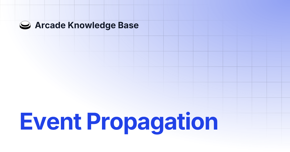 Event Propagation | Arcade Knowledge Base