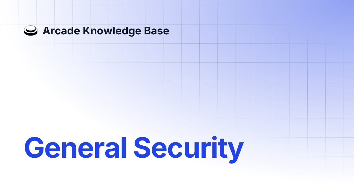 General Security | Arcade Knowledge Base