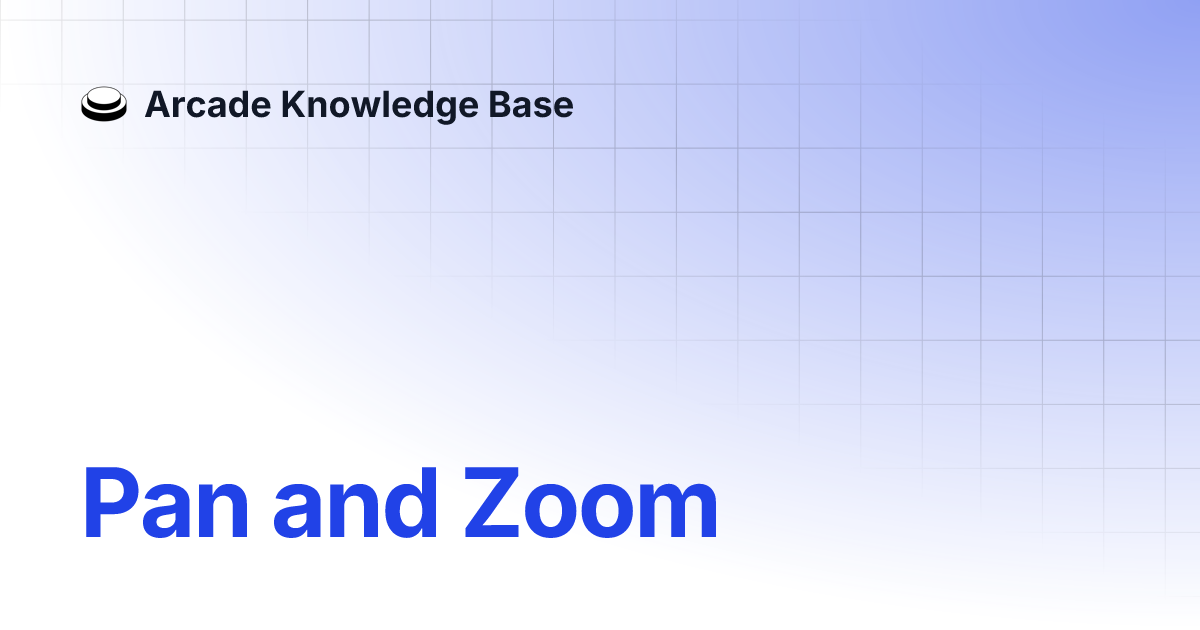 Pan and Zoom | Arcade Knowledge Base