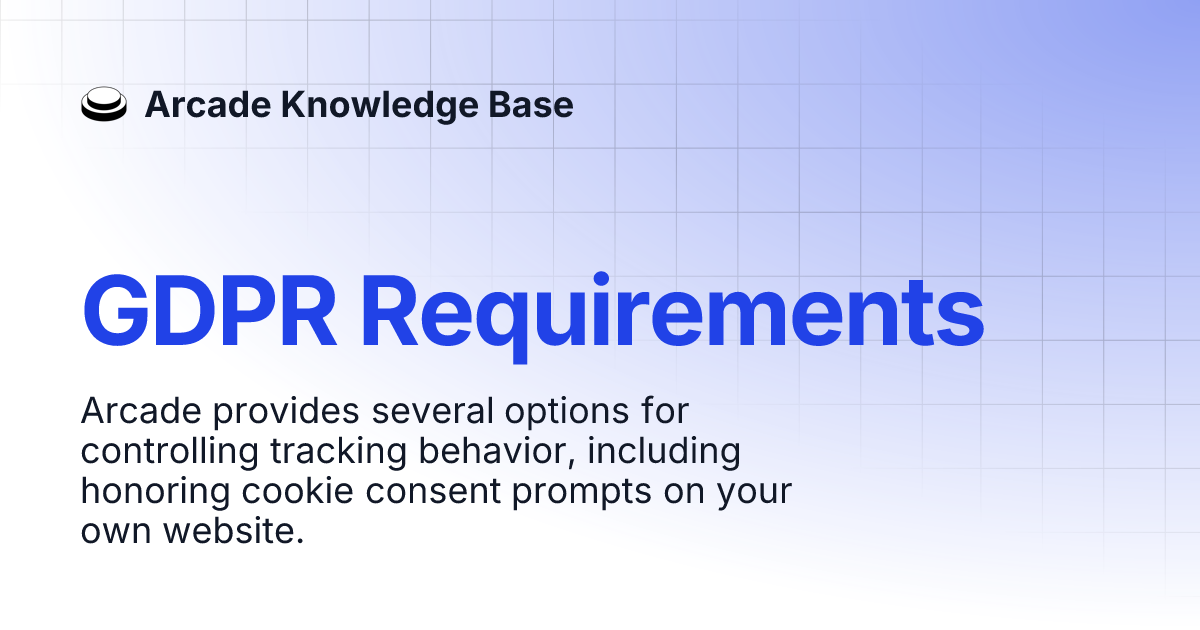 GDPR Requirements | Arcade Knowledge Base