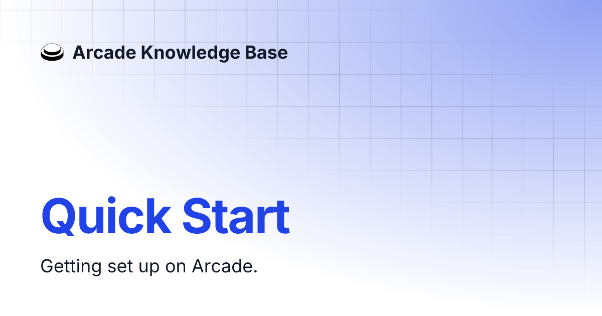 Quick Start | Arcade Knowledge Base