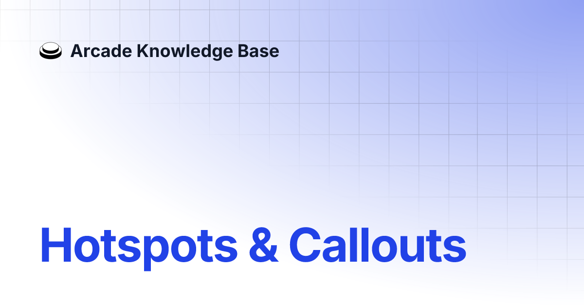 Hotspots & Callouts | Arcade Knowledge Base